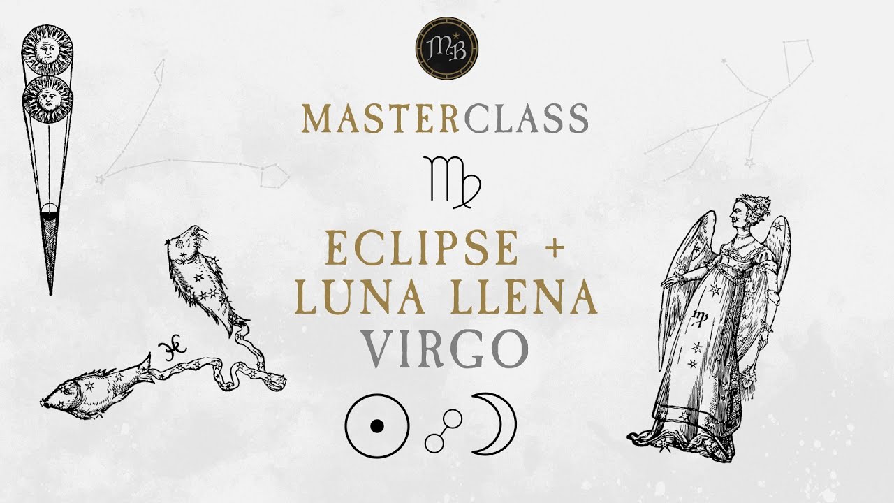 Master*Class Eclipse + Luna Llena en Virgo ♍ : Maestría de la Devoción - YouTube