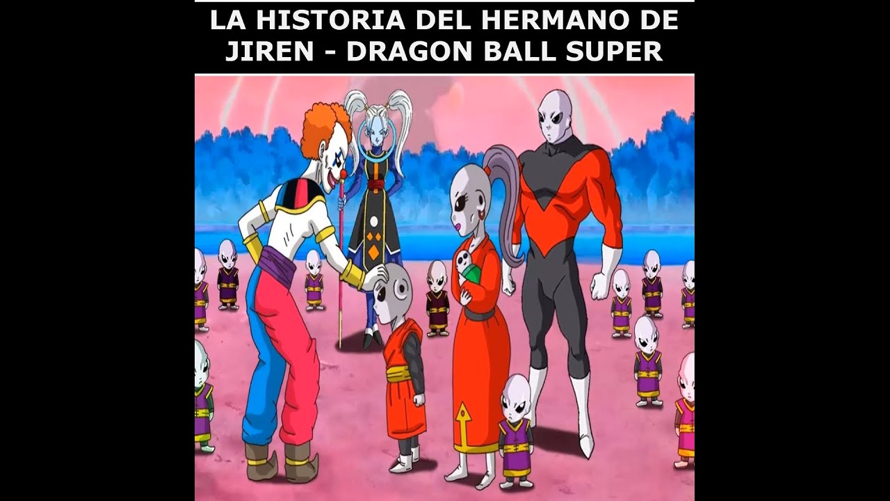 LA HISTORIA DEL HERMANO DE JIREN DRAGON BALL SUPER - YouTube