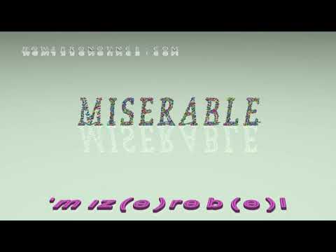 miserable - pronunciation + Examples in sentences and phrases - YouTube