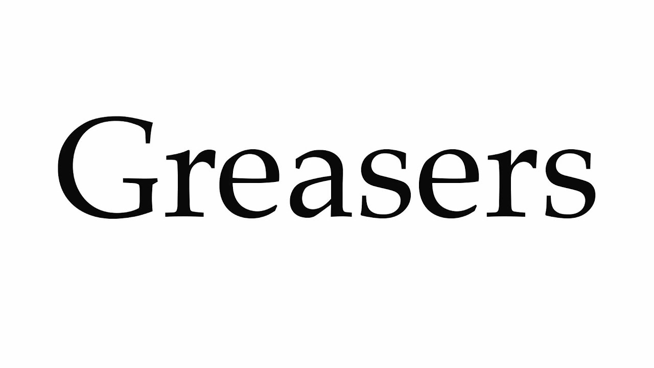How to Pronounce Greasers - YouTube