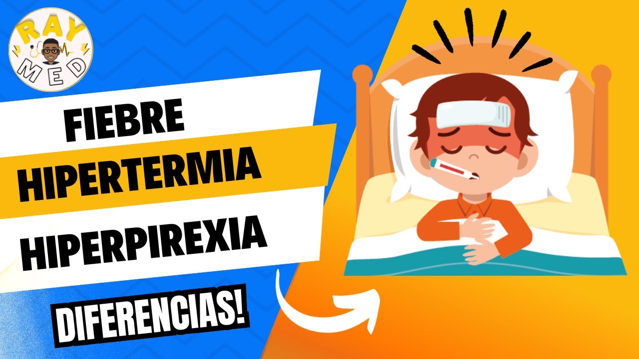 ¿QUÉ ES LA FIEBRE? | FIEBRE, HIPERTERMIA E HIPERPIREXIA - YouTube