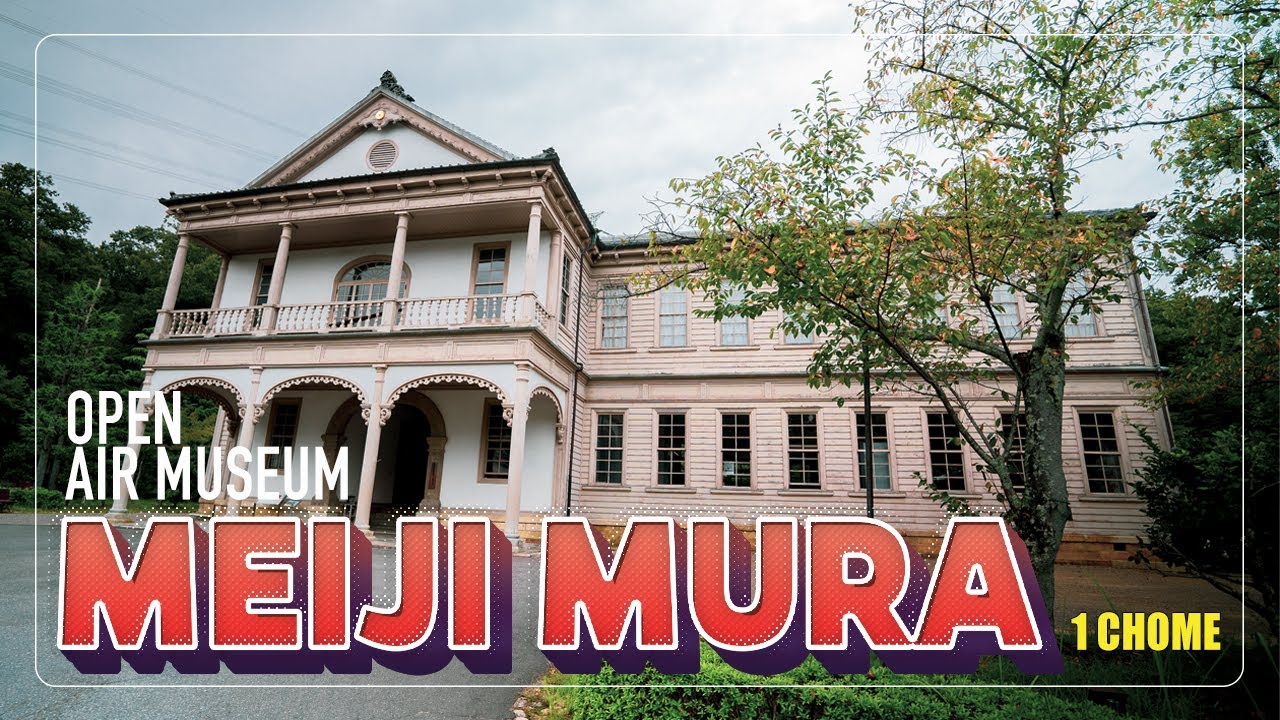 Meiji Mura Open Air Museum, 明治村 Chapter 1 - YouTube