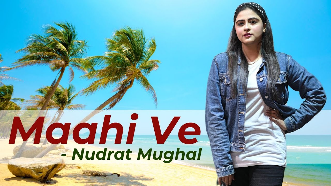 Maahi Ve Full Video - Singer Nudrat Mughal AKA #NMK | Wabista-e-Ishiq ...