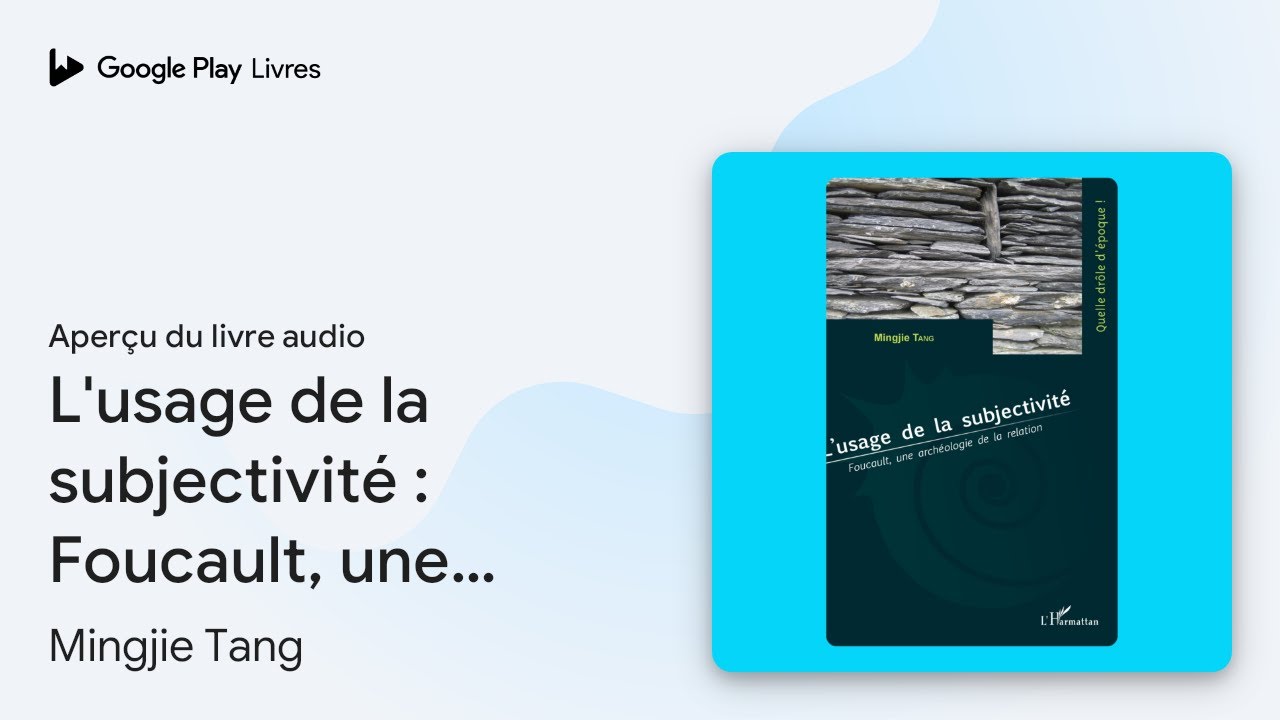 L'usage de la subjectivité : Foucault, une… de Mingjie Tang · Extrait ...