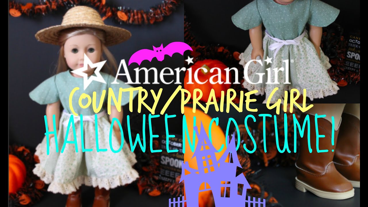 American Girl COUNTRY/PRAIRIE GIRL Costume! - YouTube