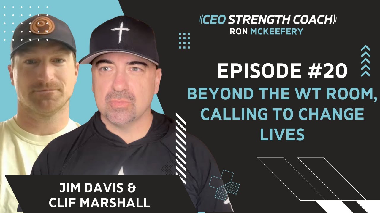 Beyond the Weight Room The Calling to Change Lives w Jim Davis & Clif ...