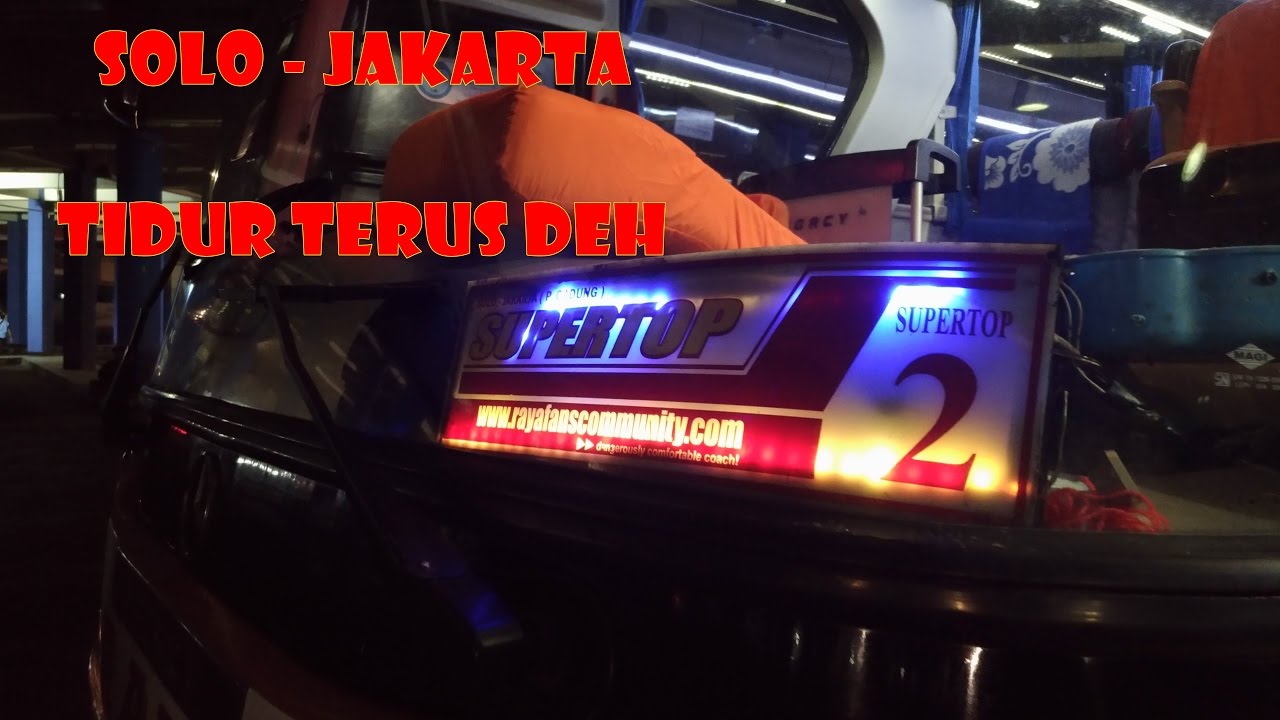 Trip Report pemula | Solo - Jakarta Bus Raya Super Top - YouTube