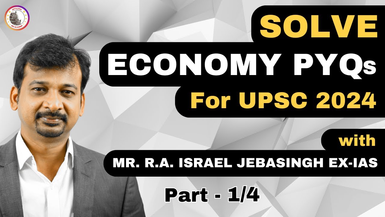 Mastering UPSC Economy : Solve PYQs with Ex-IAS Officer Mr. Israel ...