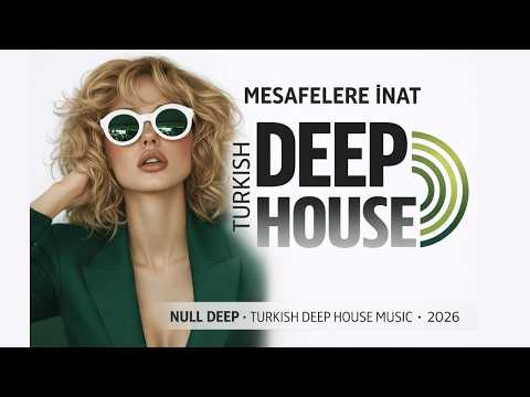 Null Deep – Mesafelere İnat (Türkçe Deep House Mix)