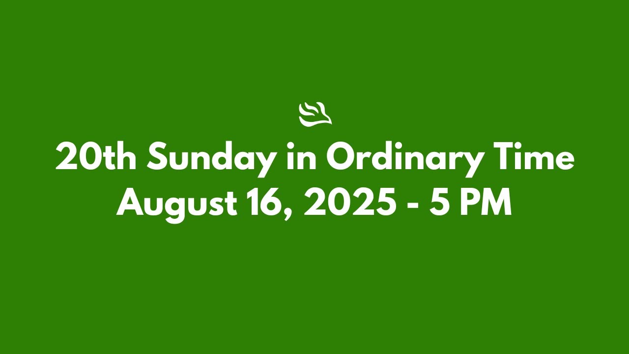 Twentieth Sunday in Ordinary Time (August 16 - 5 PM) - YouTube