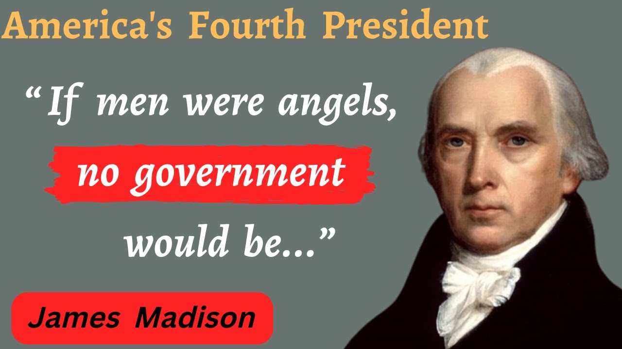 30+ James Madison Quotes | The 4th President of United States ...