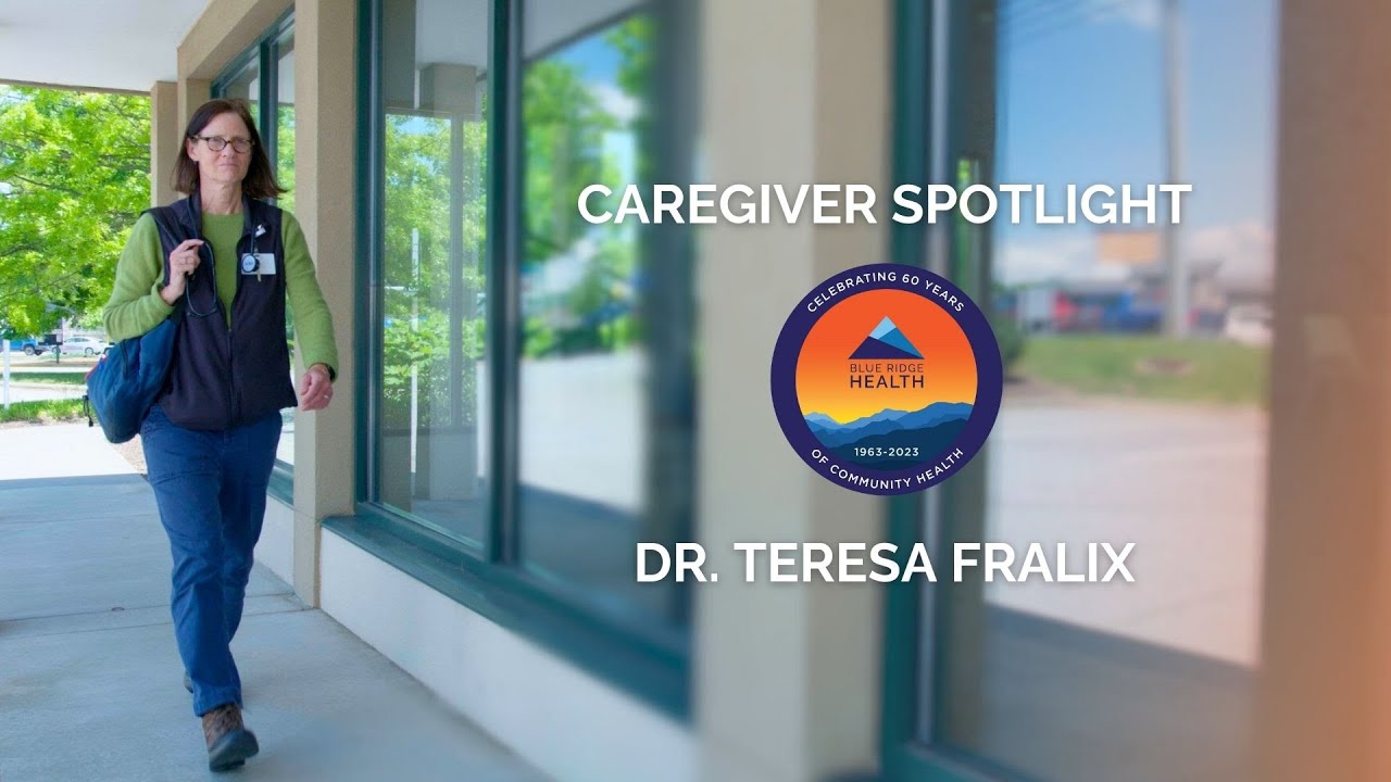 Blue Ridge Health Caregiver Spotlight - Dr. Fralix "Committed at Every ...