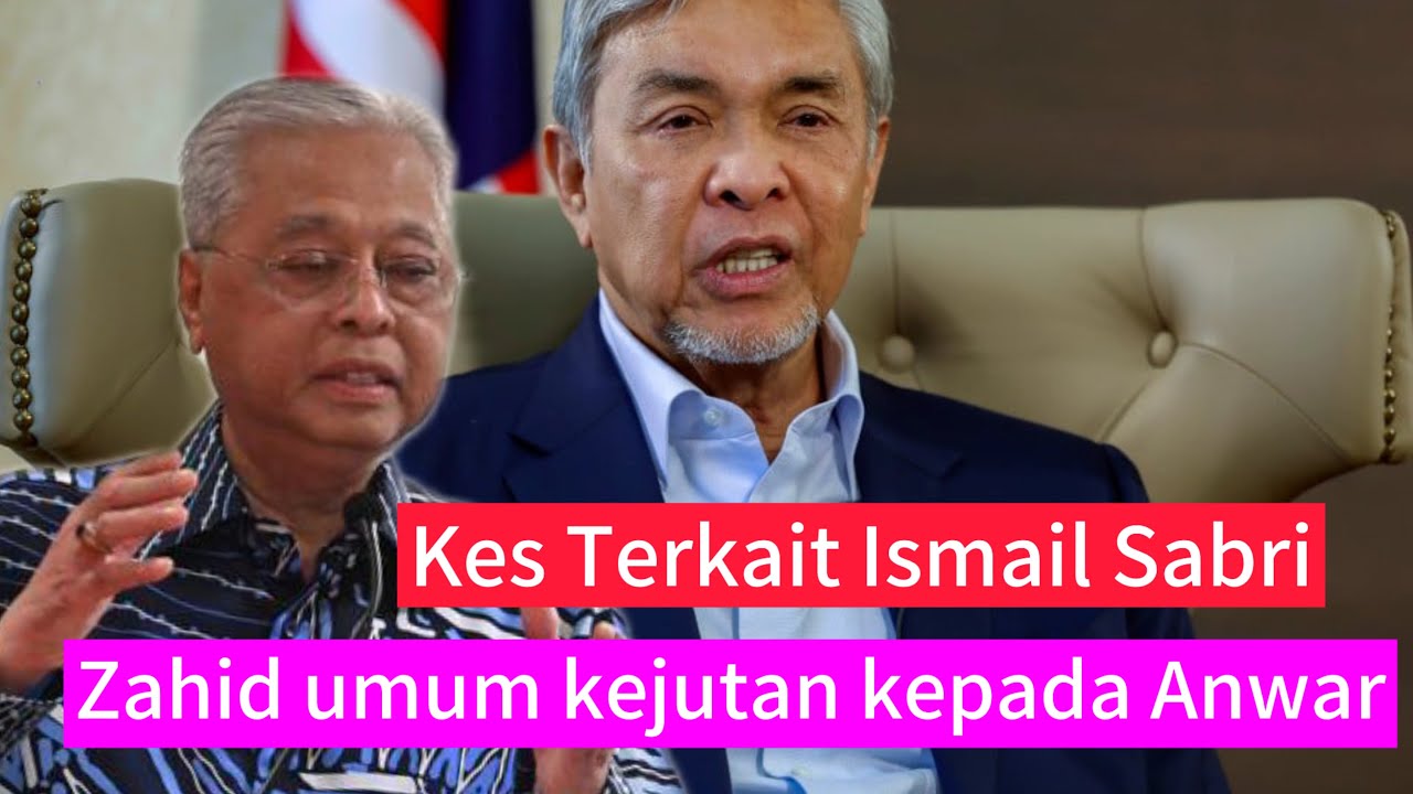 KES TERKAIT ISMAIL SABRI : ZAHID BAKAL UMUM KEJUTAN KEPADA ANWAR? Tarik ...