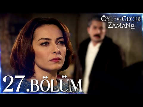 Öyle Bir Geçer Zaman Ki 27. Bölüm - Full Bölüm