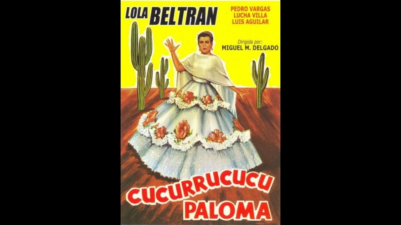 CUCURRUCUCU PALOMA PELICULA COMPLETA CON LOLA BELTRAN JUAN GALLARDO Y ...