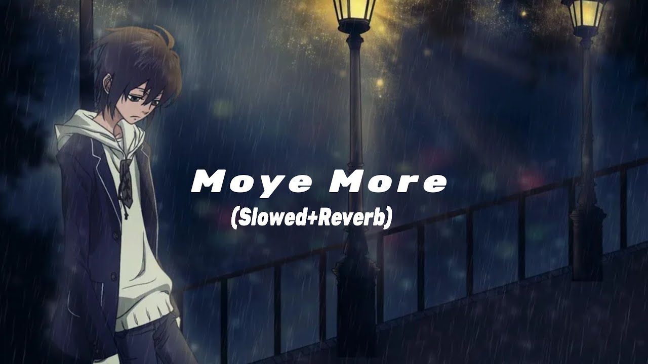Moye More (Slowed+Reverb)💔🥀 - YouTube