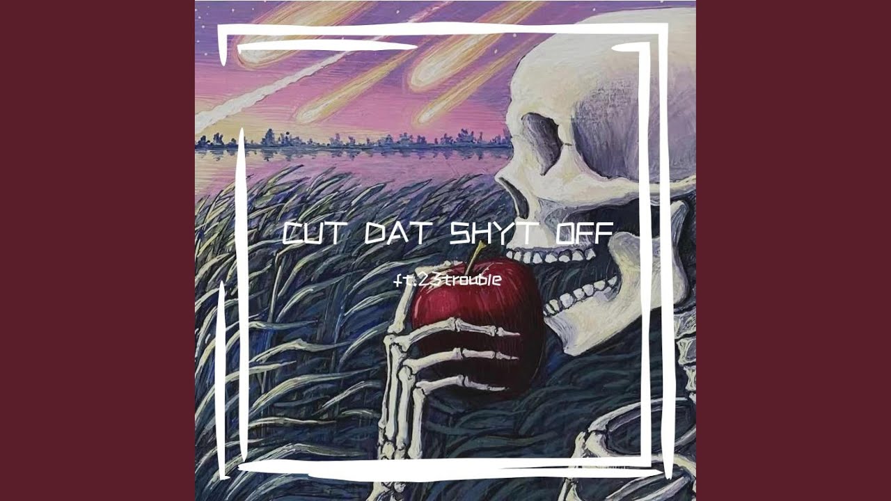 CUT DAT SHYT OFF - YouTube