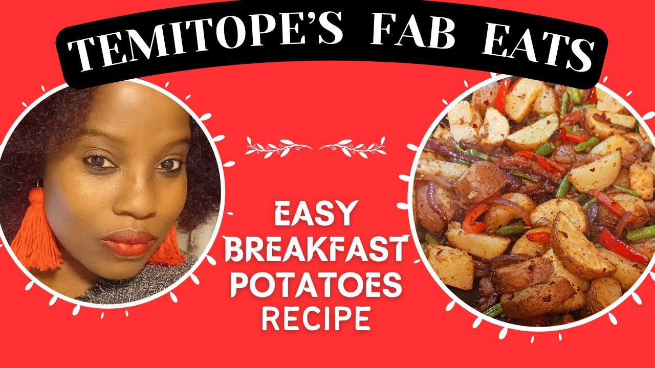 TEMITOPE'S FAB EATS | EASY BREAKFAST POTATOES RECIPE | SKILLET POTATOES ...