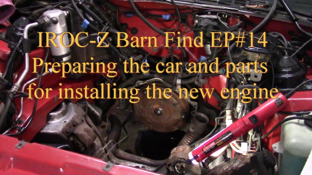 Prepare the Engine Compartment to Install the New Engine - EP#14 IROC-Z ...
