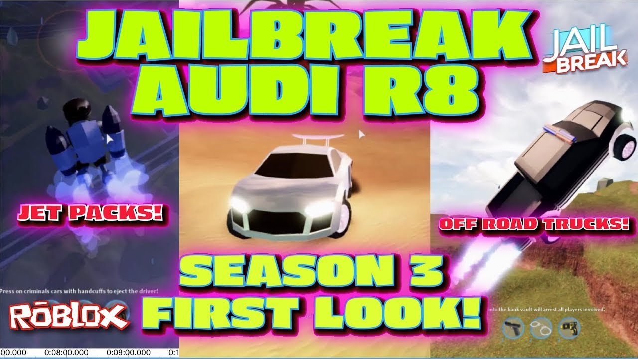 [FULL GUIDE] Jailbreak AUDI R8, JETPACKS, RAPTOR, SEASON 3 LEVELS ...