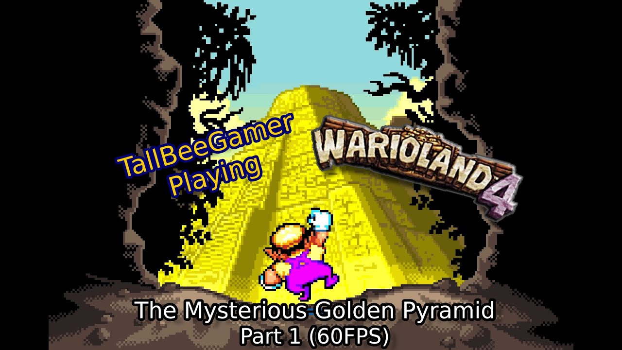 Playing Wario Land 4! - The Mysterious Golden Pyramid - Part 1 (60FPS ...