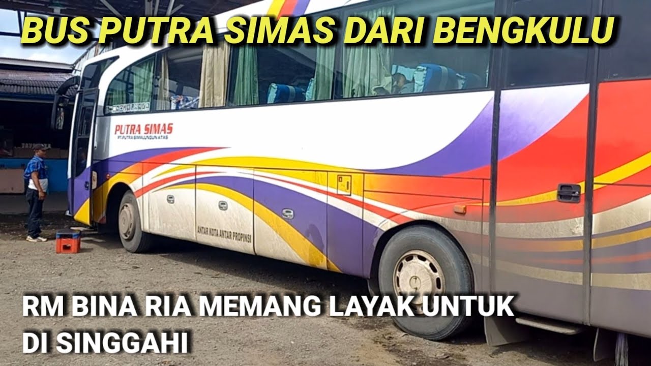 BUS PUTRA SIMAS DARI BENGKULU SINGGAH DI RM BINA RIA - YouTube