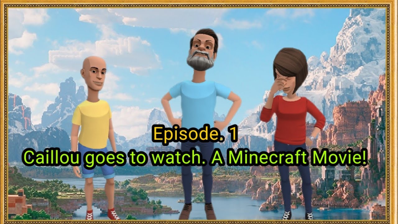 Ep1. Caillou goes to watch. A Minecraft movie! - YouTube