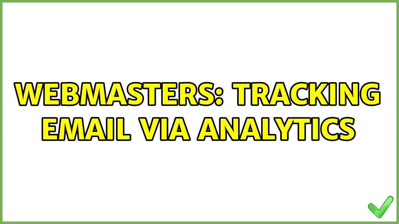 Webmasters: Tracking email via analytics - YouTube