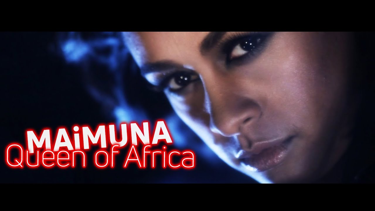 MAIMUNA. QUEEN of AFRICA. official version - YouTube