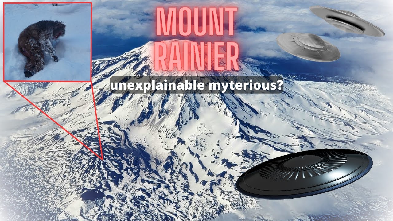 Mount Rainier: Tales of Strange Occurrences and Otherworldly Entities # ...