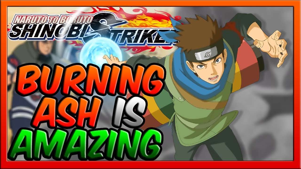 BURNING ASH IS AN S TIER JUTSU IN SHINOBI STRIKER!! - YouTube
