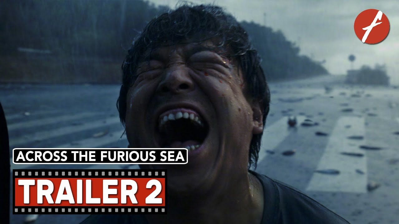 Across the Furious Sea (2023) 涉过愤怒的海 - Movie Trailer 2 - Far East Films ...