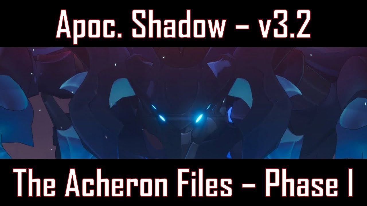 The Acheron Files: Phase 1 - Part 2 (Apocalyptic Shadow v3.2) | HONKAI ...