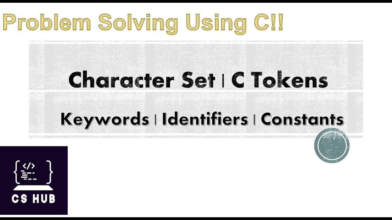 C Tokens Character Set Keyword Identifier Constants Youtube