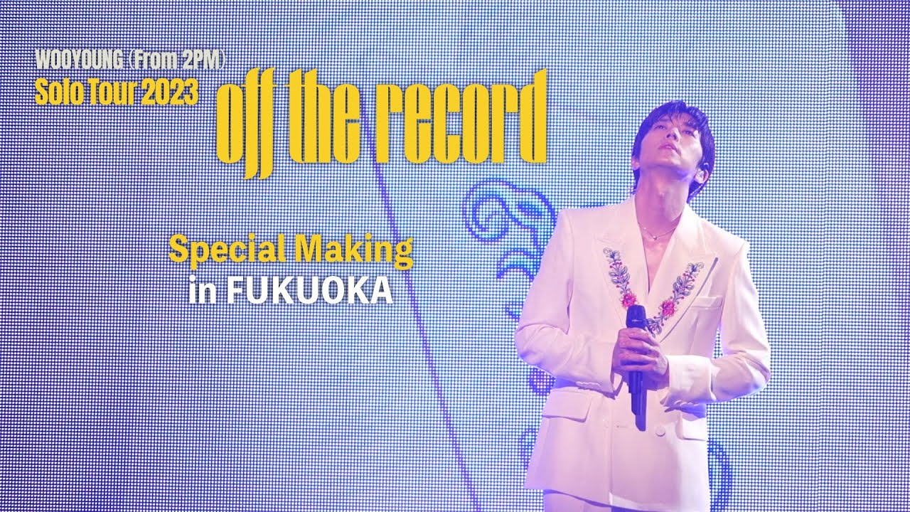 WOOYOUNG From 2PM Solo Tour 2023 Off The Record Special Making In
