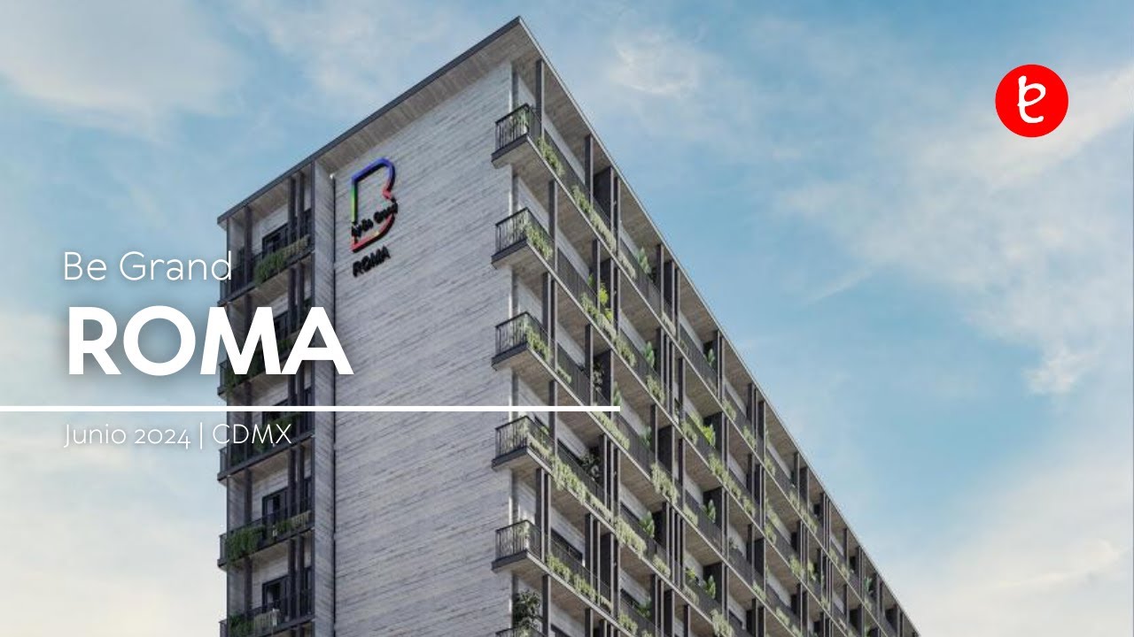 Be Grand Roma, CDMX. Junio 2024 | www.edemx.com - YouTube