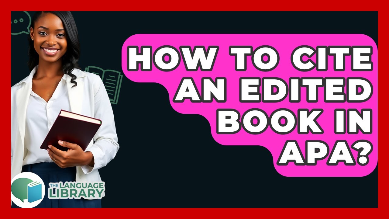 How To Cite An Edited Book In APA? - The Language Library - YouTube