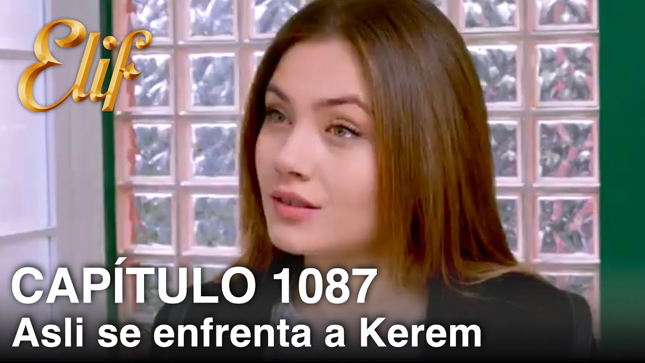 Elif Capítulo 1087 | Asli se enfrenta a Kerem - YouTube