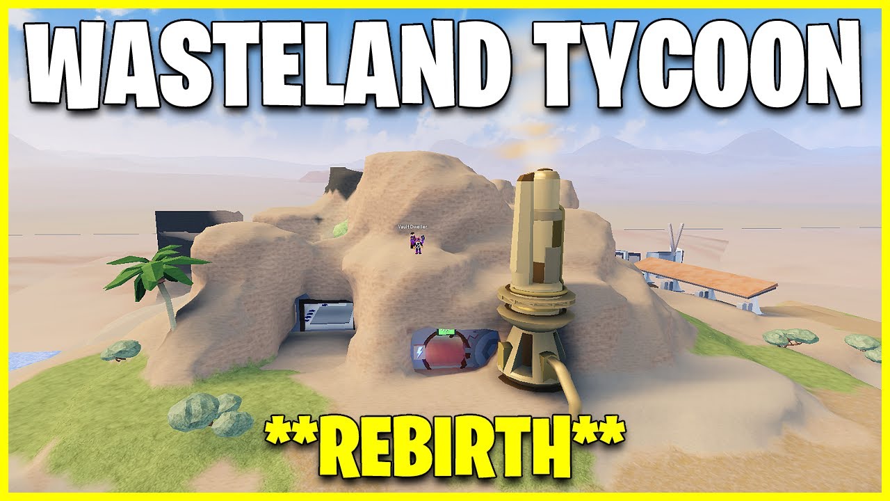 *REBIRTH* WASTELAND TYCOON ROBLOX - YouTube