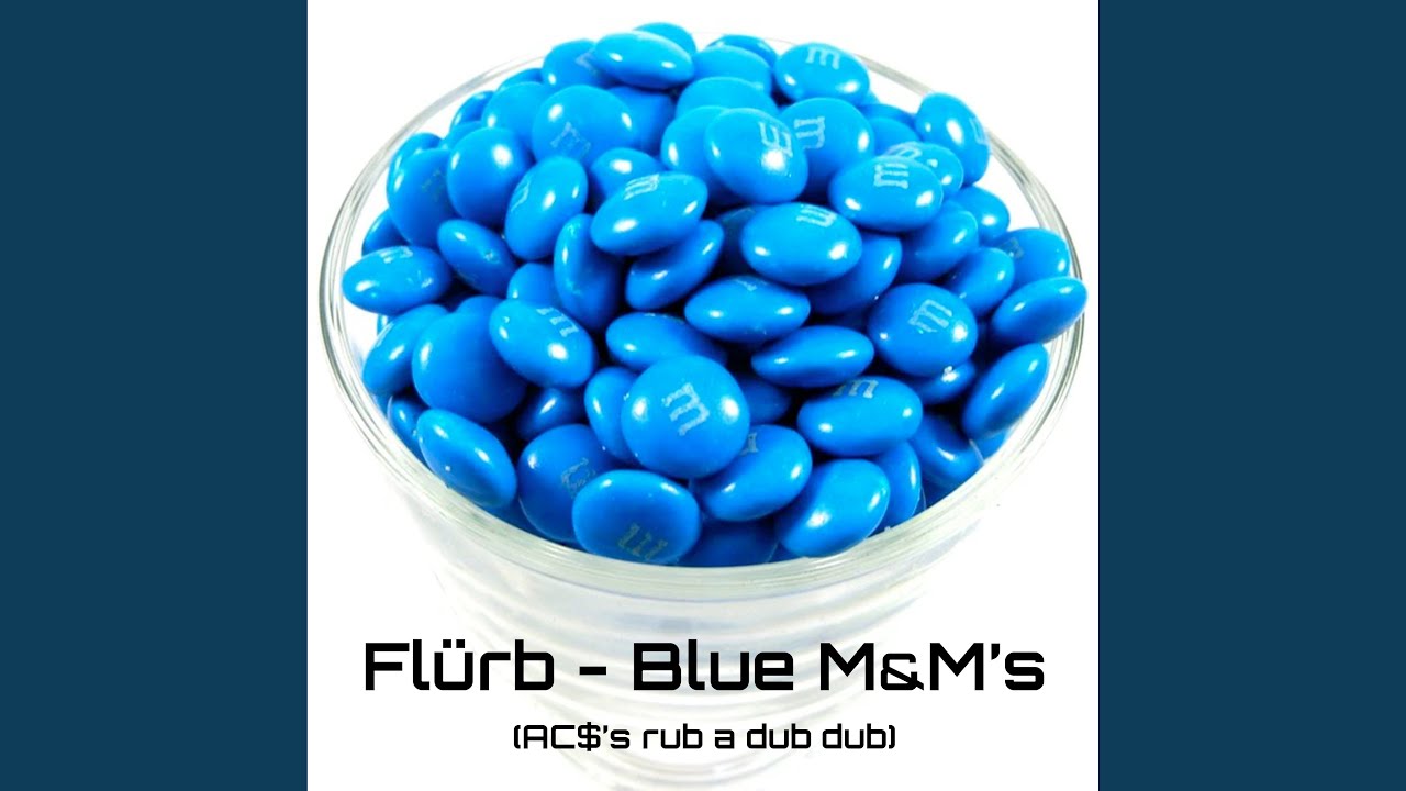 Blue M & M's (Ac$'s Rub a Dub Dub) - YouTube