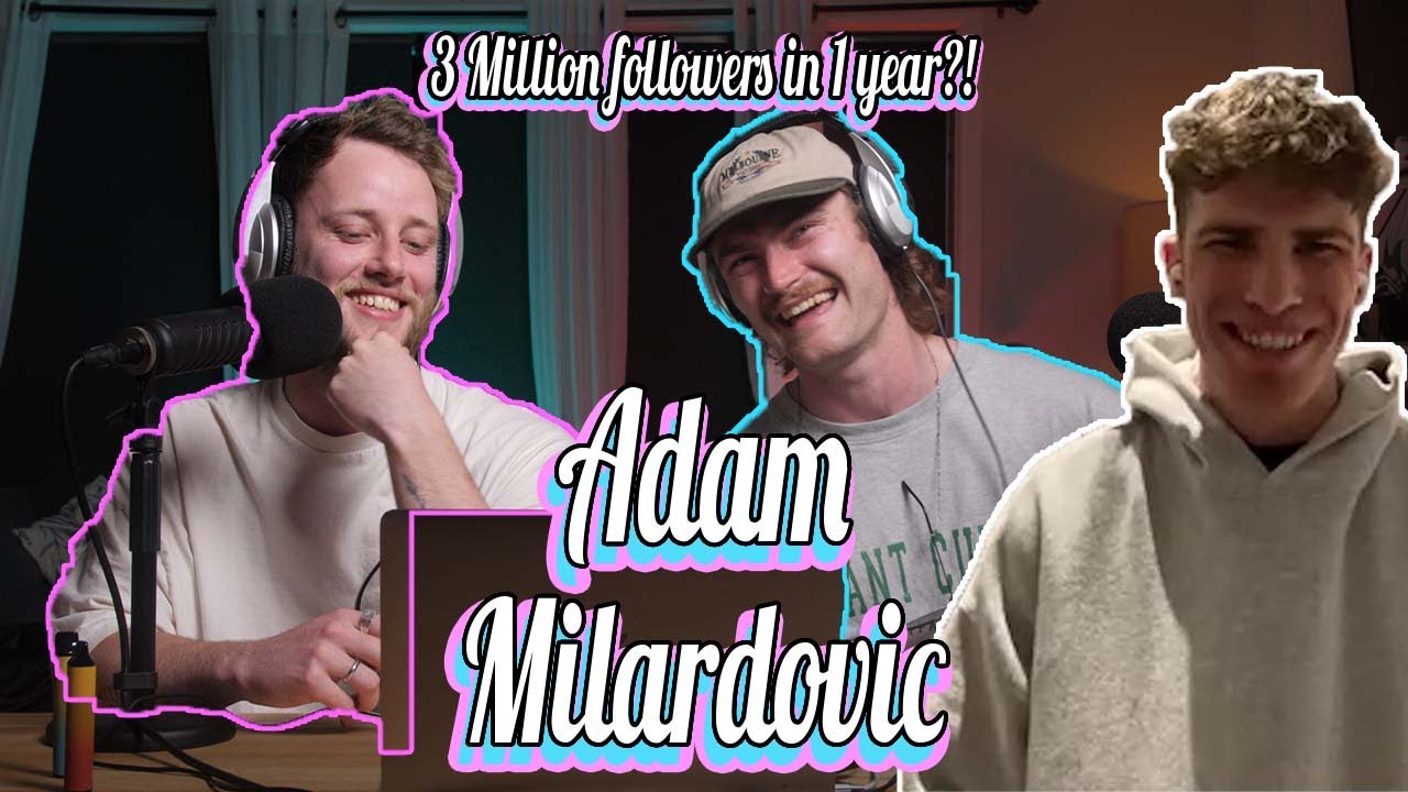 Episode #46 - 3 Million Followers in 1 year.. ( ft Adam Milardovic ...