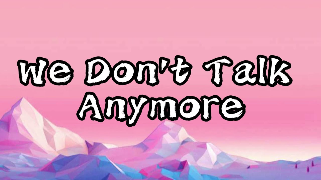 We Dont Talk Anymore (Lyrics) | Adele, Taylor Swift, Justin Bieber (MIX ...
