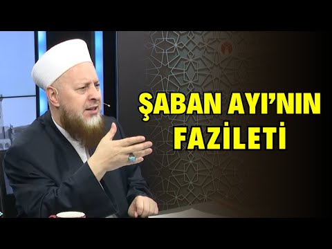 ŞABAN AYI’NIN FAZİLETİ