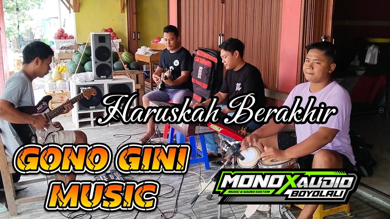 HARUSKAH BERAKHIR | GONO GINI MUSIC | MONOX AUDIO - YouTube