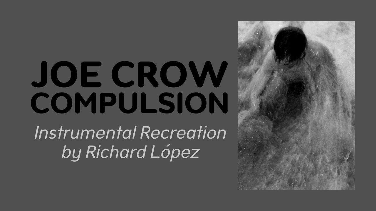 Joe Crow - Compulsion (Instrumental Recreation by Richard López) - YouTube