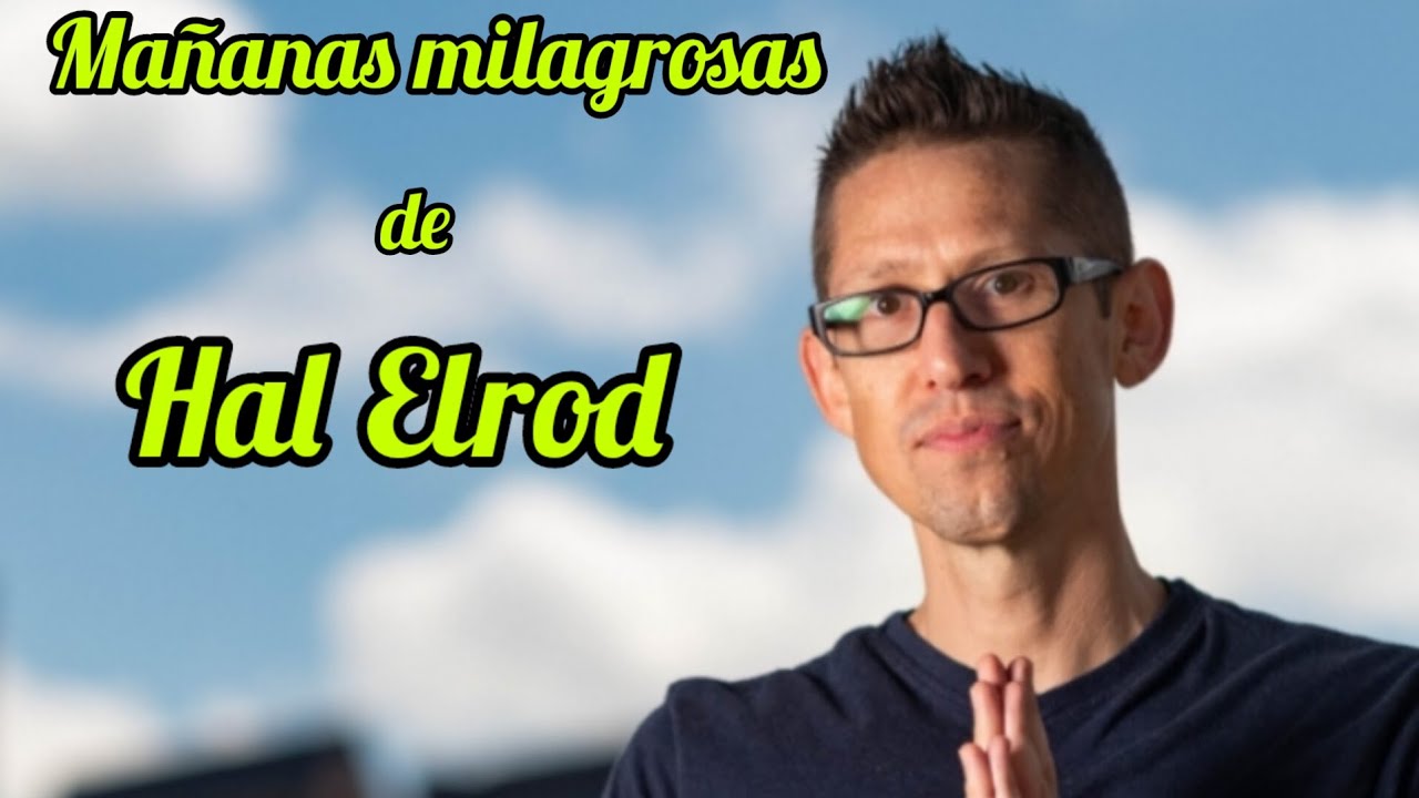 Resumen del libro mañanas milagrosas de Hal Elrod. - YouTube