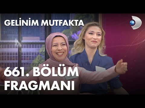 Gelinim Mutfakta 661. Bölüm Fragmanı