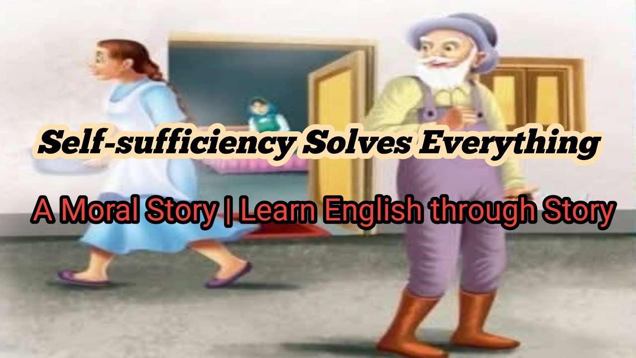 A Moral Story | Self-Sufficiency Solves Everything | The Key to a Better Life - YouTube