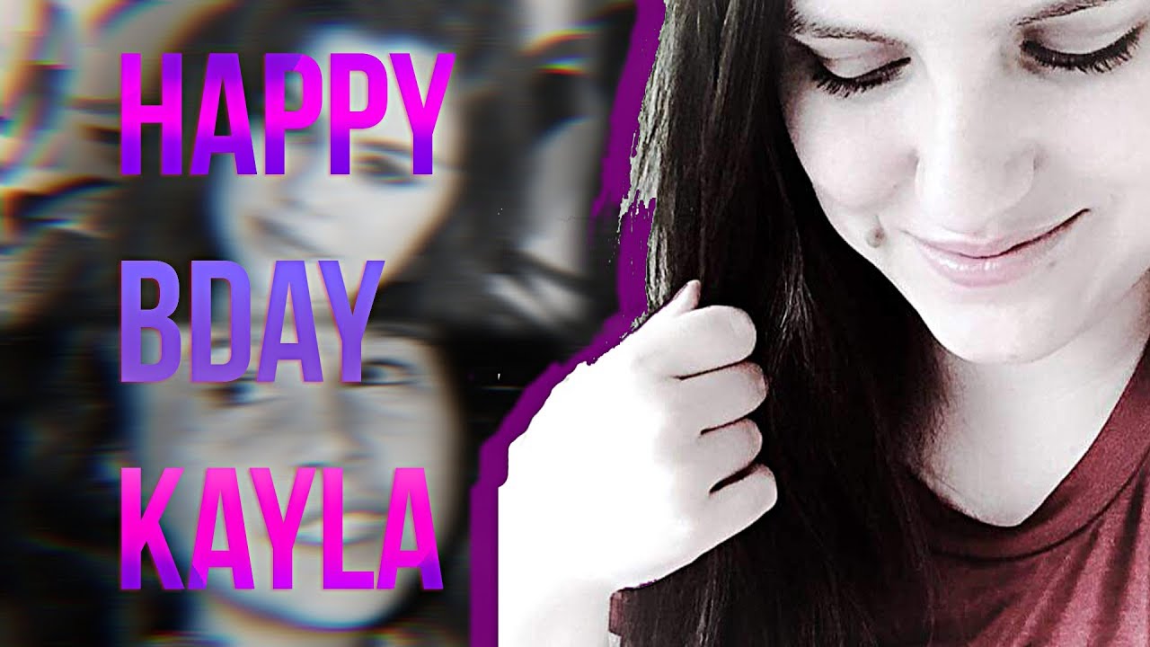 "Somebody to you" || Happy Birthday, Kayla! - YouTube