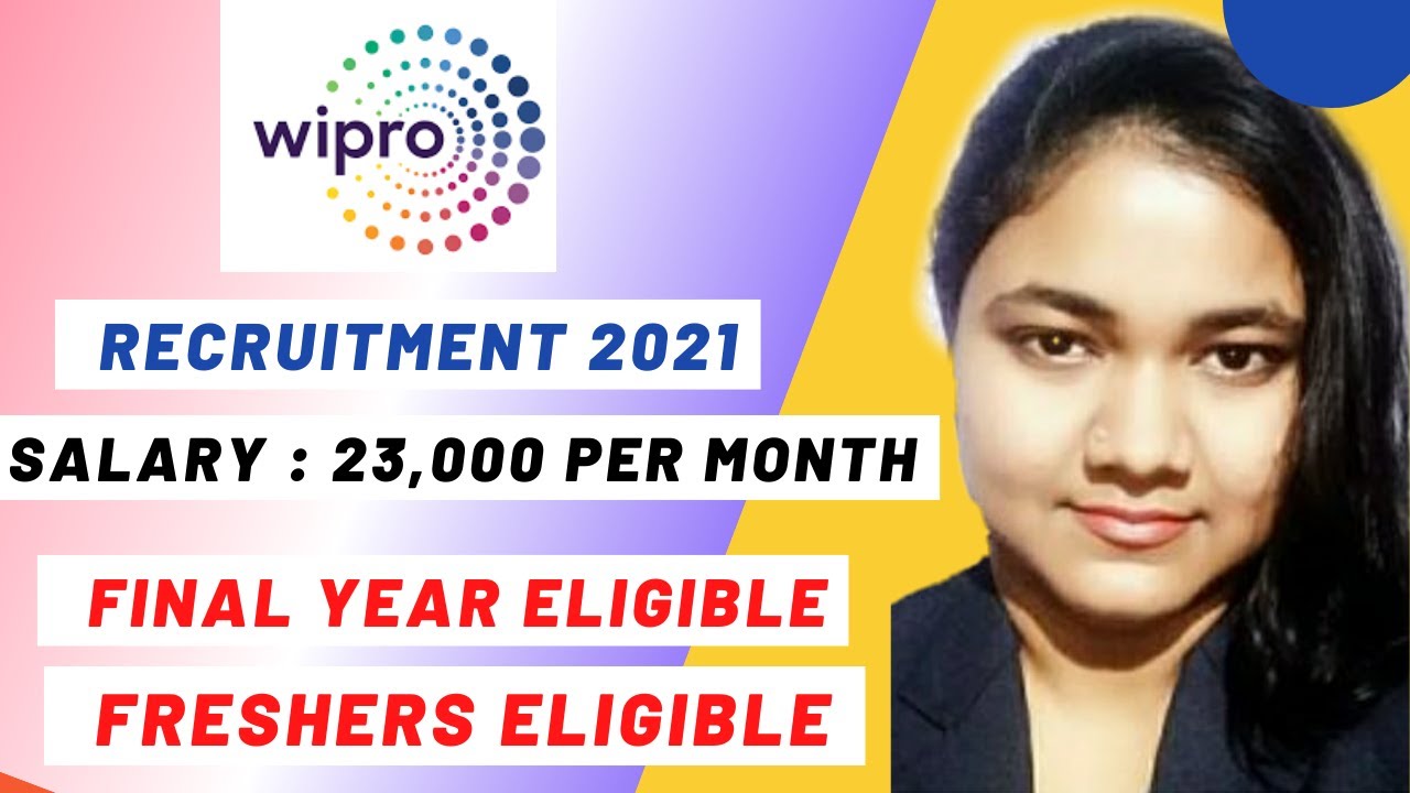 Wipro Recruitment 2021 | Final year Eligible | Salary 23,000 | Latest ...